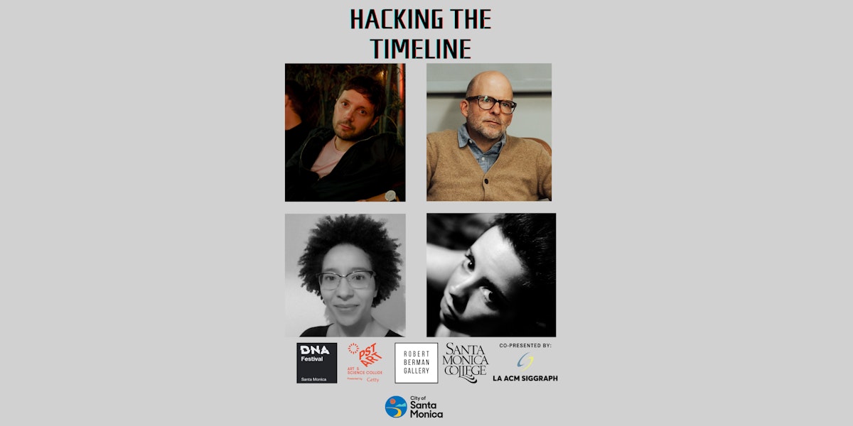 Panel Discussion: Hacking The Timeline | PST ART: Art & Science Collide